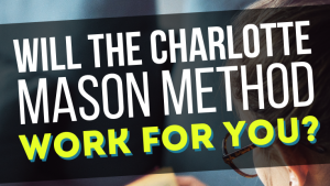 Will the Charlotte Mason Method work for YOU? - The Homeschool Resource ...